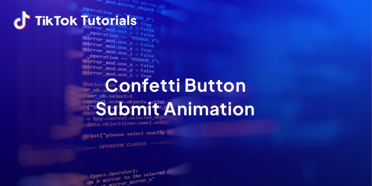TikTok Tutorial #4 - How to create a Confetti Button Submit Animation TikTok Tutorial #4 - How to create a Confetti Button Submit Animation