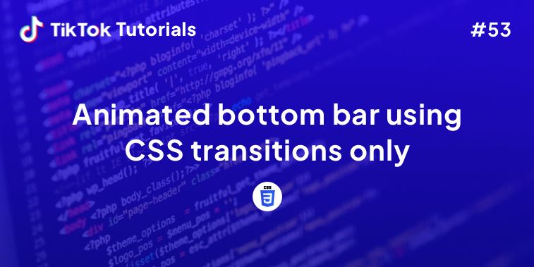 Tiktok Tutorial 53 How To Create An Animated Bottom Bar Using Css 0533