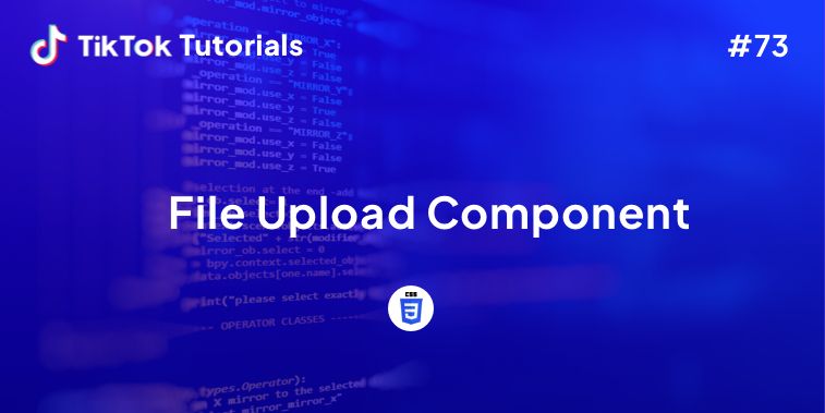 TikTok Tutorial #73 - How to create a File Upload Component in CSS