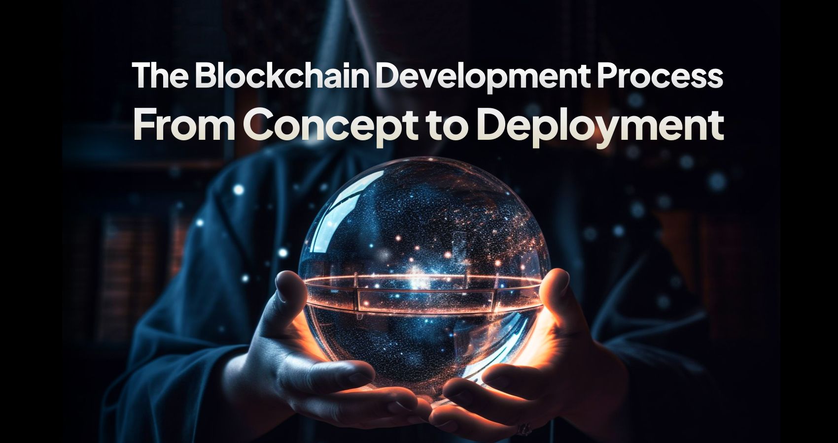 The Blockchain Development Process: From Concept to Deployment